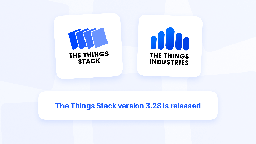 The Things Stack version 3.28 is released | The Things Industries