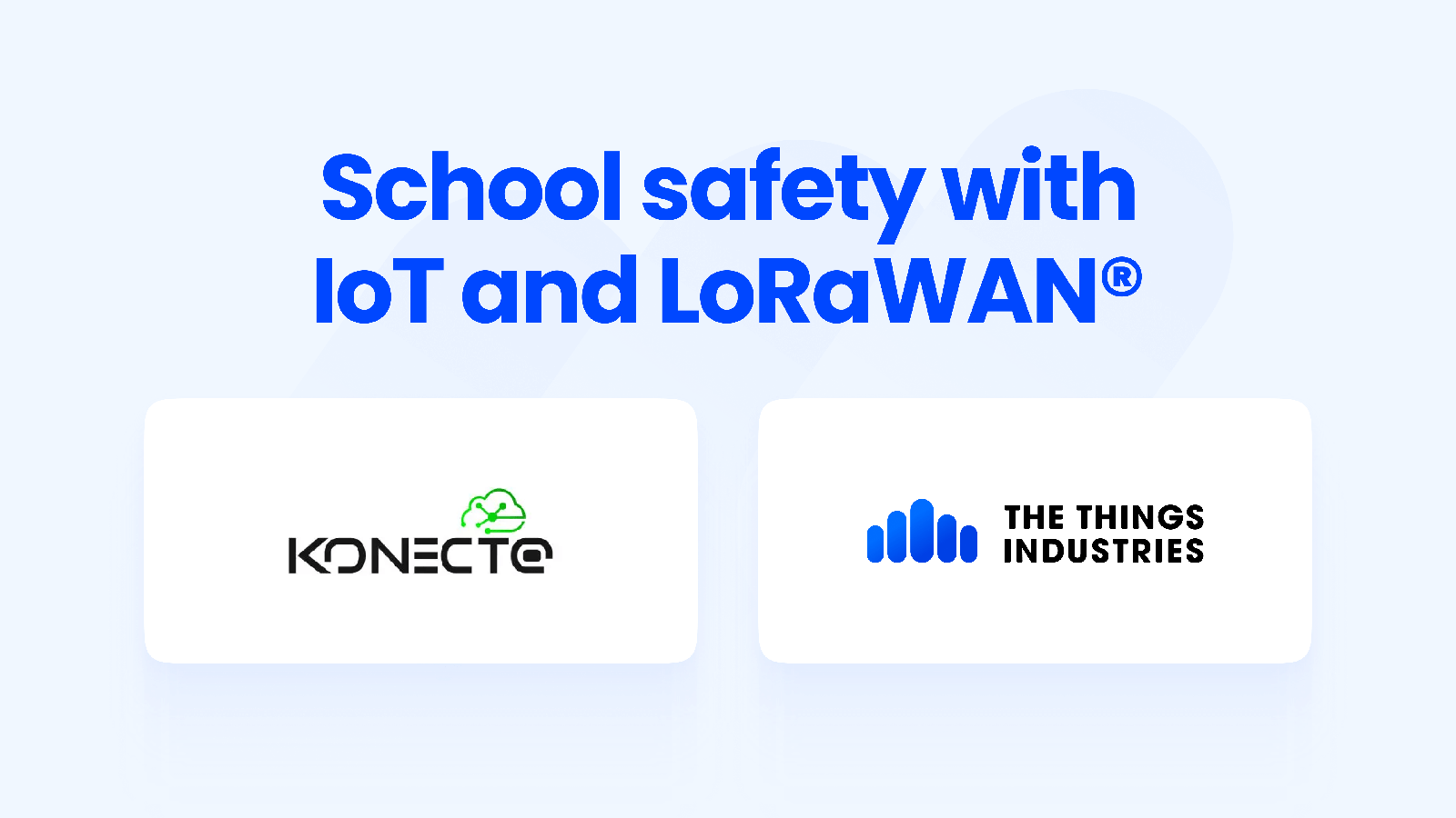 School safety with IoT and LoRaWAN® | The Things Industries